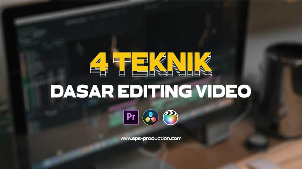 4 Teknik Dasar Edit Video untuk Kamu Para Pemula dari Kami eps ...